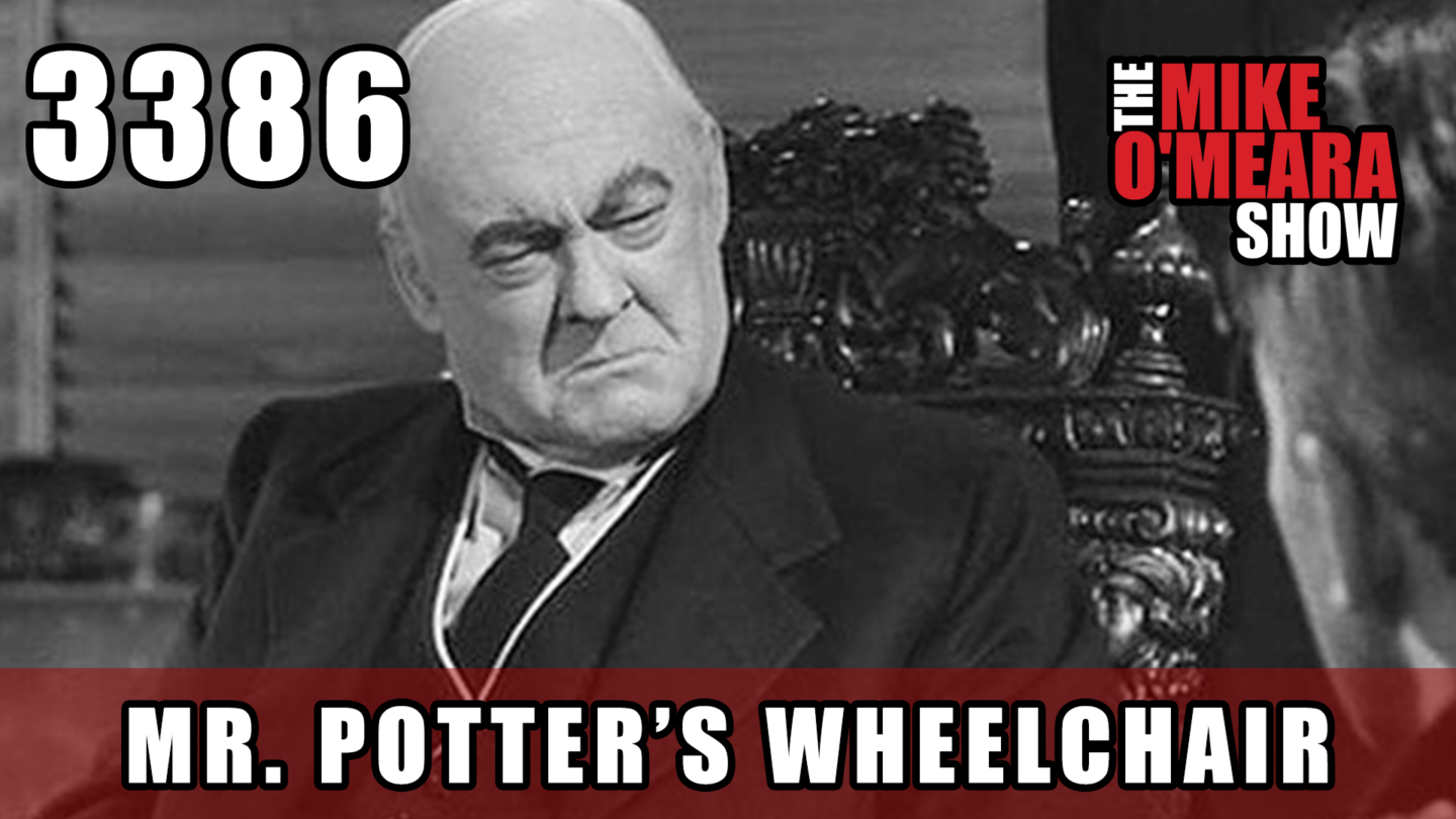 3386: Mr. Potter’s Wheelchair | The Mike O'Meara Show