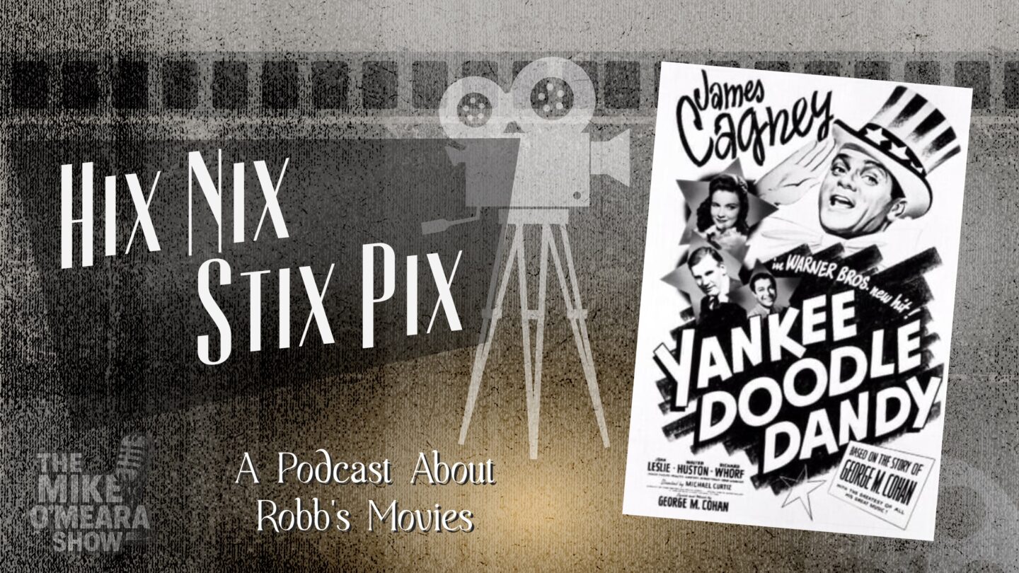Hix Nix Stix Pix – Yankee Doodle Dandy | The Mike O'Meara Show